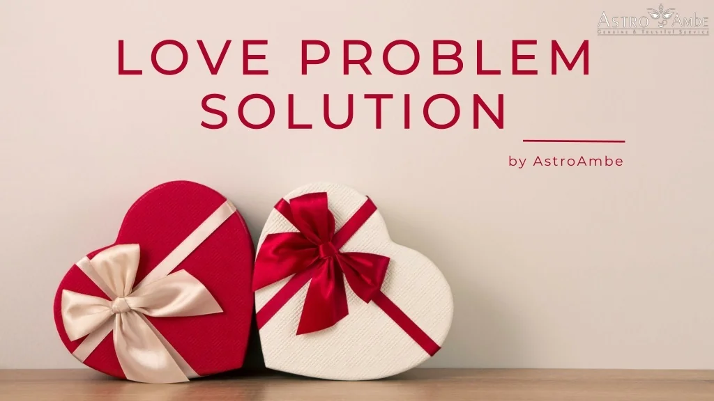 PPT - Love Problem Solutions with AstroAmbe PowerPoint Presentation ...