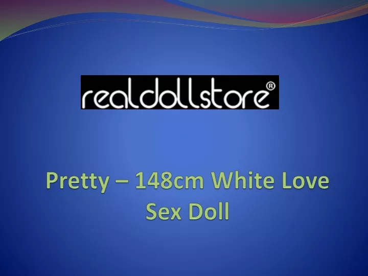Ppt 148cm White Love Sex Doll Powerpoint