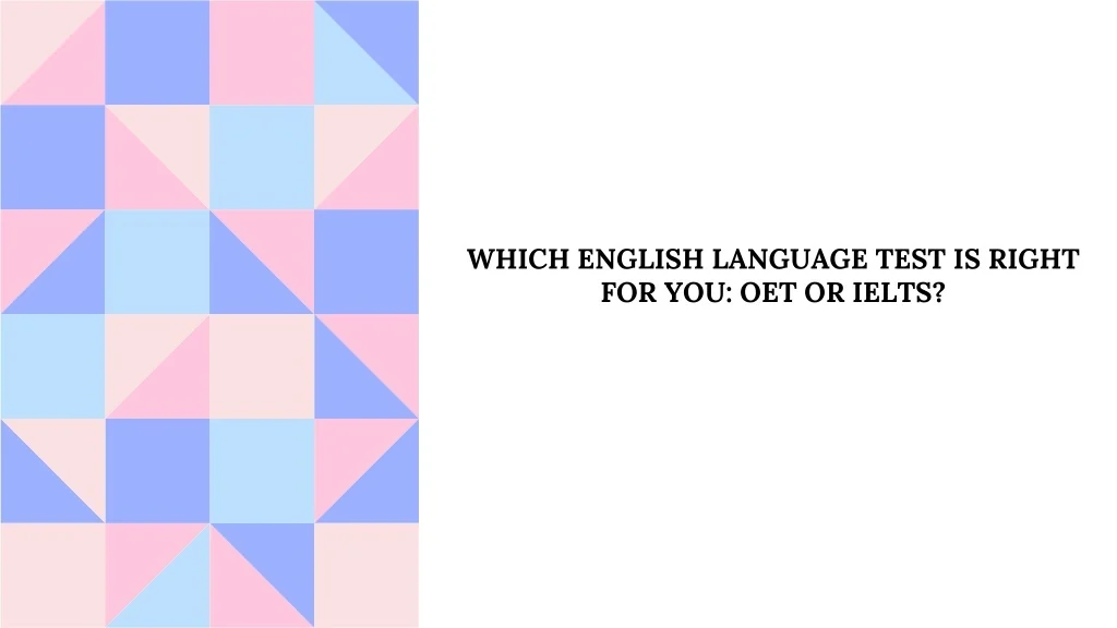 PPT - Which English Language Test is Right for You OET or IELTS ...
