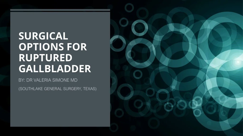 PPT - Surgical Options for Ruptured Gallbladder PowerPoint Presentation ...