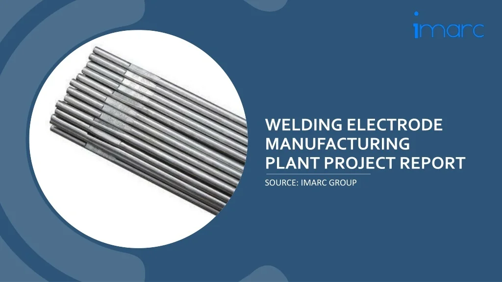PPT - Detailed Report on Setting up a Welding Electrode Manufacturing ...