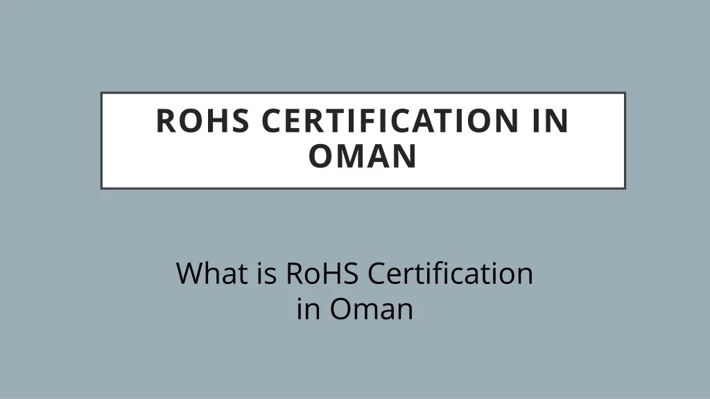 PPT - RoHS Certification in Oman PowerPoint Presentation, free download - ID:12809461