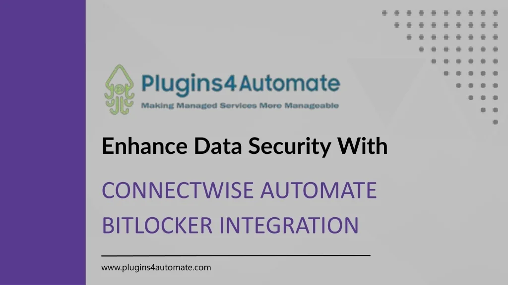 PPT - Enhance Data Security With ConnectWise Automate BitLocker Integration PowerPoint ...
