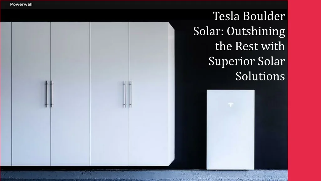 PPT - Tesla Boulder Solar - Outshining the Rest with Superior Solar ...