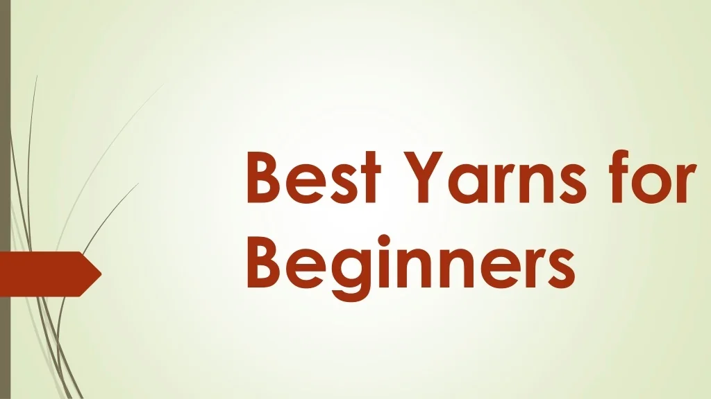 PPT - Best Yarns for Beginners PowerPoint Presentation, free download ...