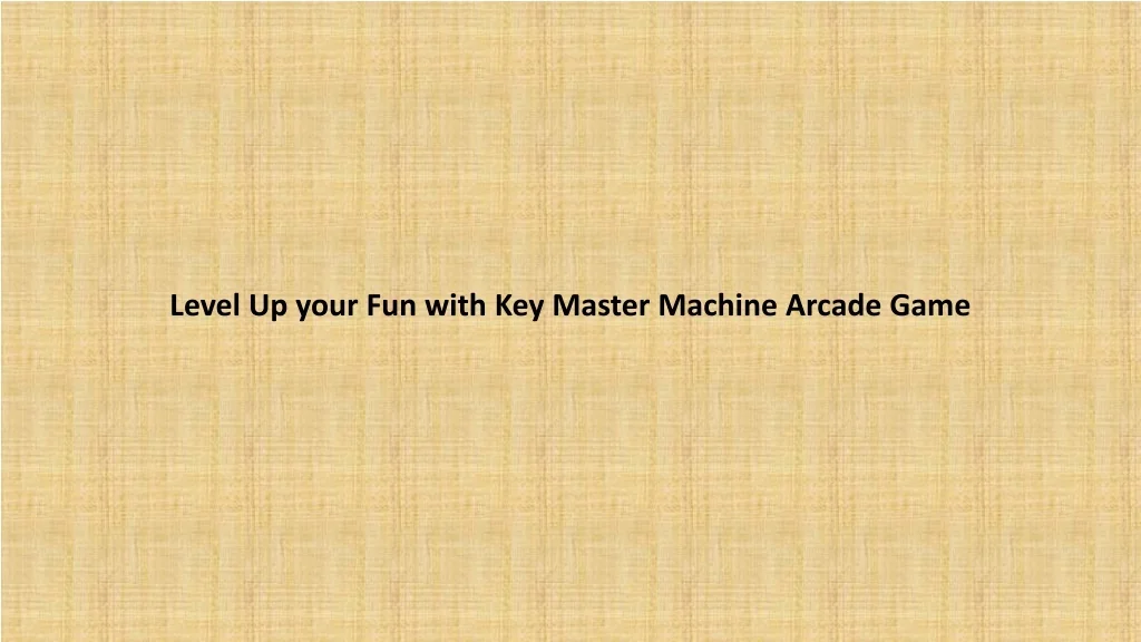 PPT - Level Up your Fun with Key Master Machine Arcade Game PowerPoint ...
