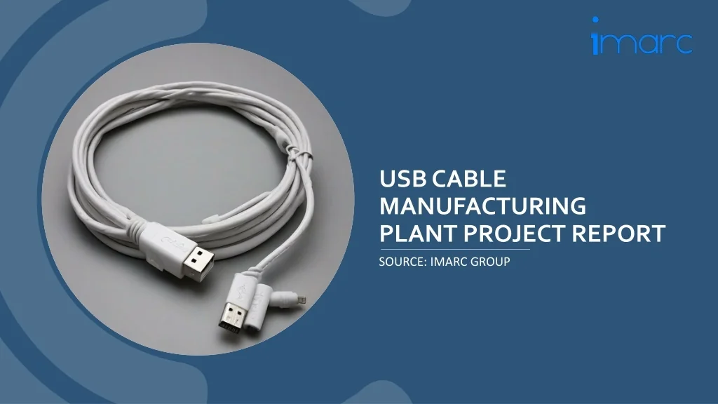 PPT - USB Cable Manufacturing Plant Setup and Cost Analysis Report 2024 ...
