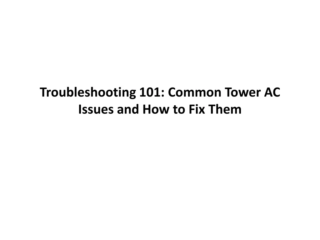 PPT - Troubleshooting 101 Common Tower AC Issues and How to Fix Them ...