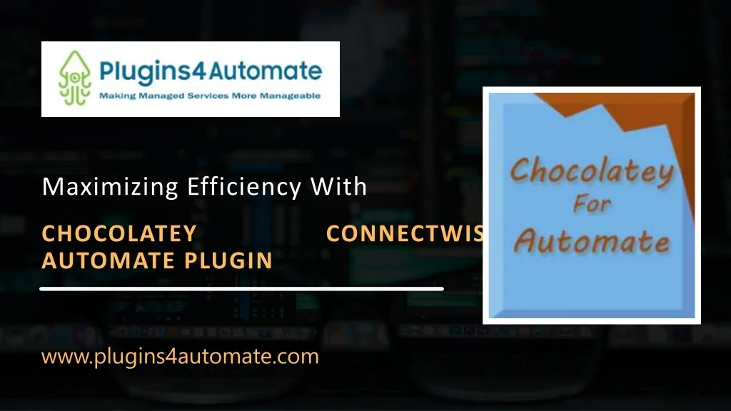 PPT - Maximizing Efficiency With Chocolatey ConnectWise Automate Plugin PowerPoint Presentation ...