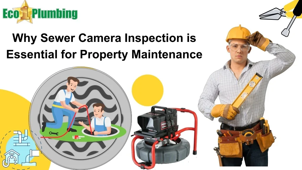 PPT - Why Sewer Camera Inspection is Essential for Property Maintenance ...