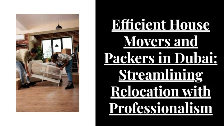 PPT - wepik-efficient-house-movers-and-packers-in-dubai-streamlining-relocation-with ...