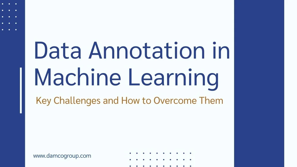 PPT - Data Annotation in Machine Learning – Key Challenges and How to Overcome Them PowerPoint ...