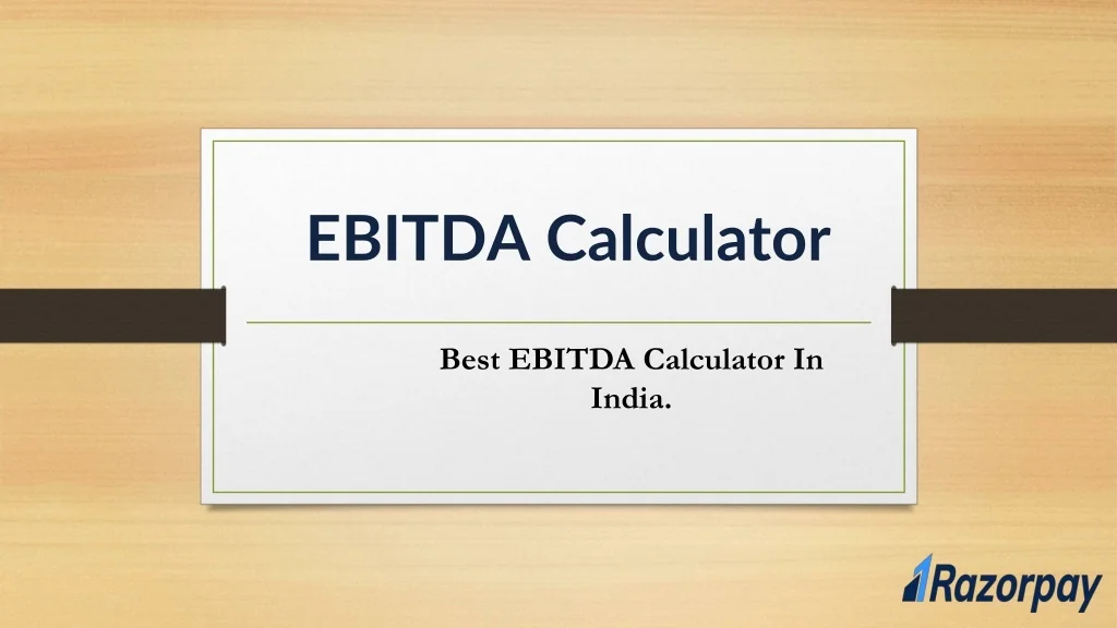 PPT - EBITDA Calculator: Calculate EBIT, EBITDA and EBITDA Margin ...