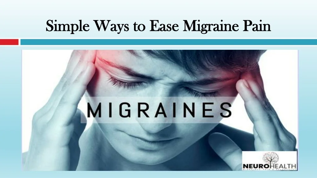 PPT - Simple Ways to Ease Migraine Pain PowerPoint Presentation, free ...