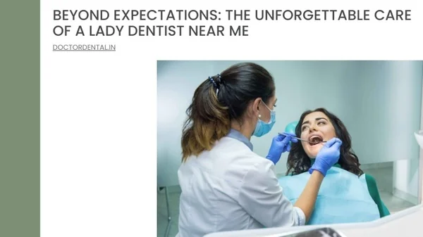 PPT - Beyond Expectations The Unforgettable Care Of A Lady Dentist Near ...