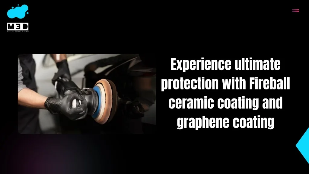 PPT - Experience ultimate protection with Fireball ceramic coating and ...
