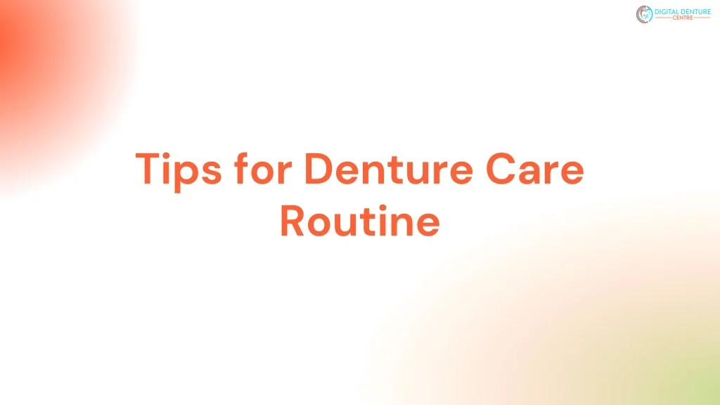 PPT - Tips for Denture Care Routine PowerPoint Presentation, free ...