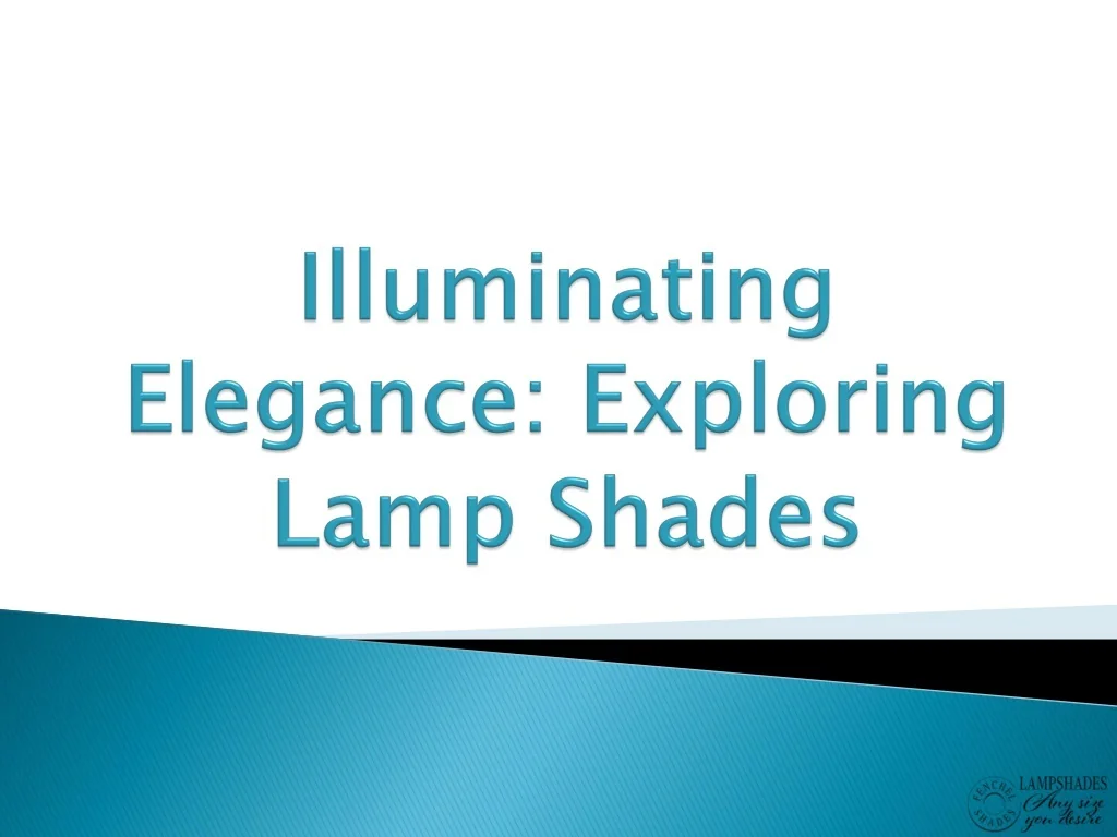 PPT - Illuminating Elegance: Exploring Lamp Shades PowerPoint ...