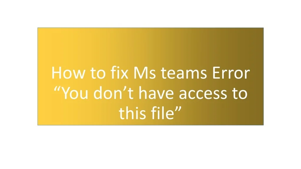 PPT - How to fix Ms teams Error PowerPoint Presentation, free download ...