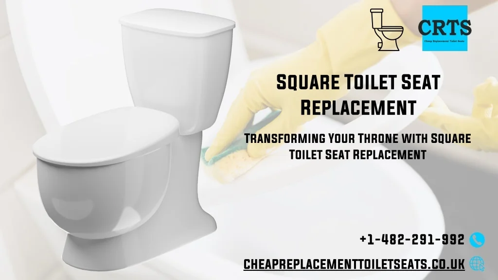 PPT - The Modern Makeover Transforming Your Throne with Square Toilet ...