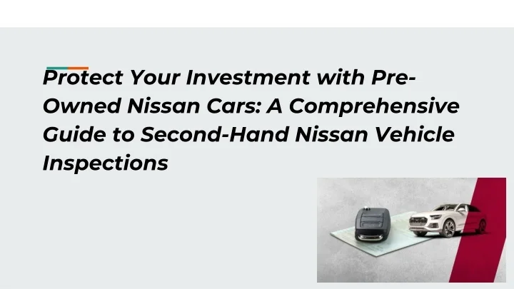 PPT - Protect Your Investment with Pre-Owned Nissan Cars_ A ...
