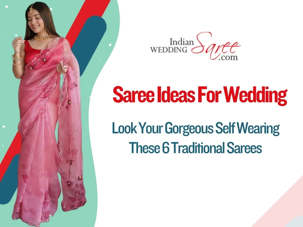 PPT - Saree Ideas For Wedding Look Your Gorgeous Self Wearing These 6 ...