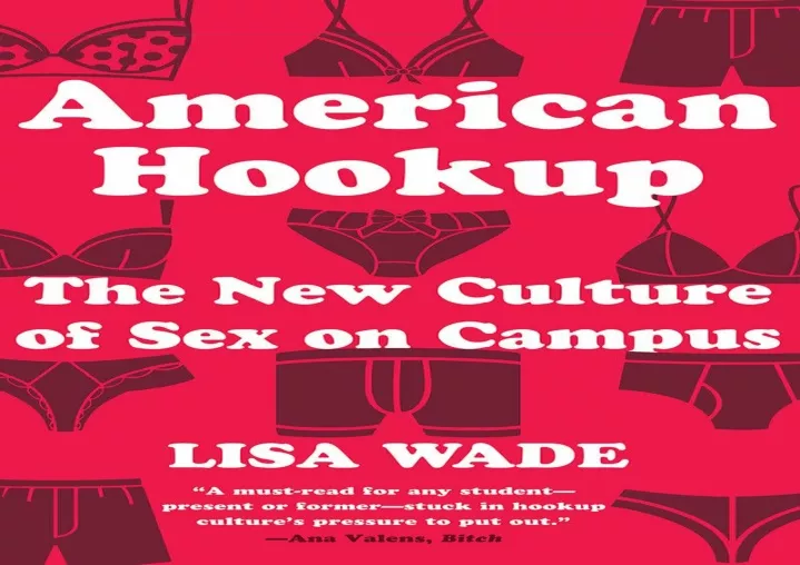 Ppt [ Pdf ⚡] Download American Hookup The New Culture Of Sex On