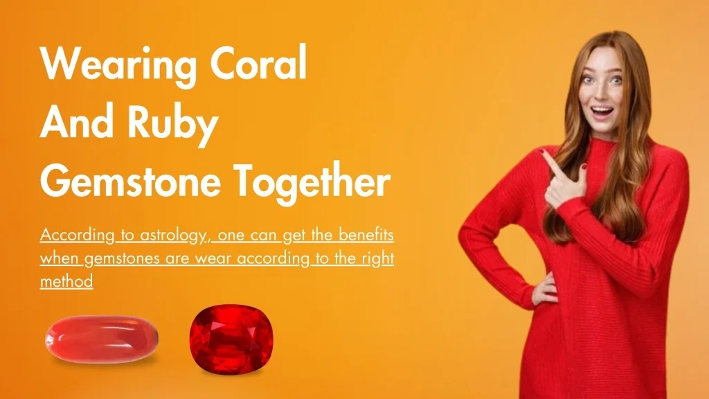 PPT - Wearing Coral And Ruby Gemstone Together PowerPoint Presentation ...