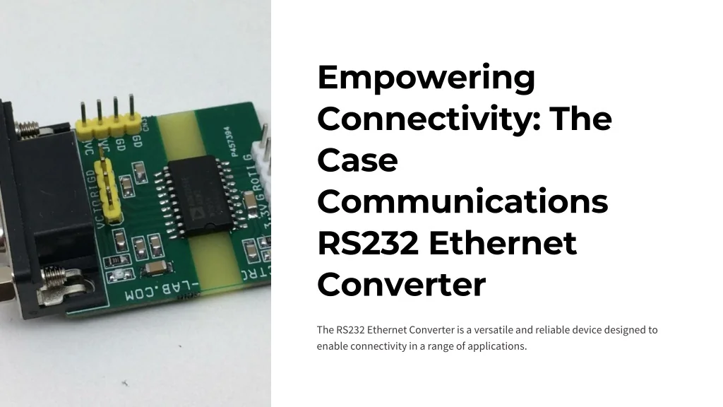 PPT - Empowering Connectivity The Case Communications RS232 Ethernet ...