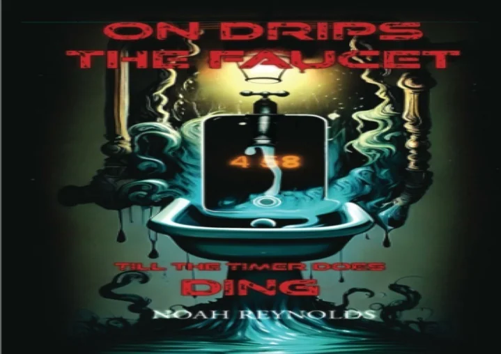PPT - PDF Read Online On Drips The Faucet...'Till The Timer Does Ding ...