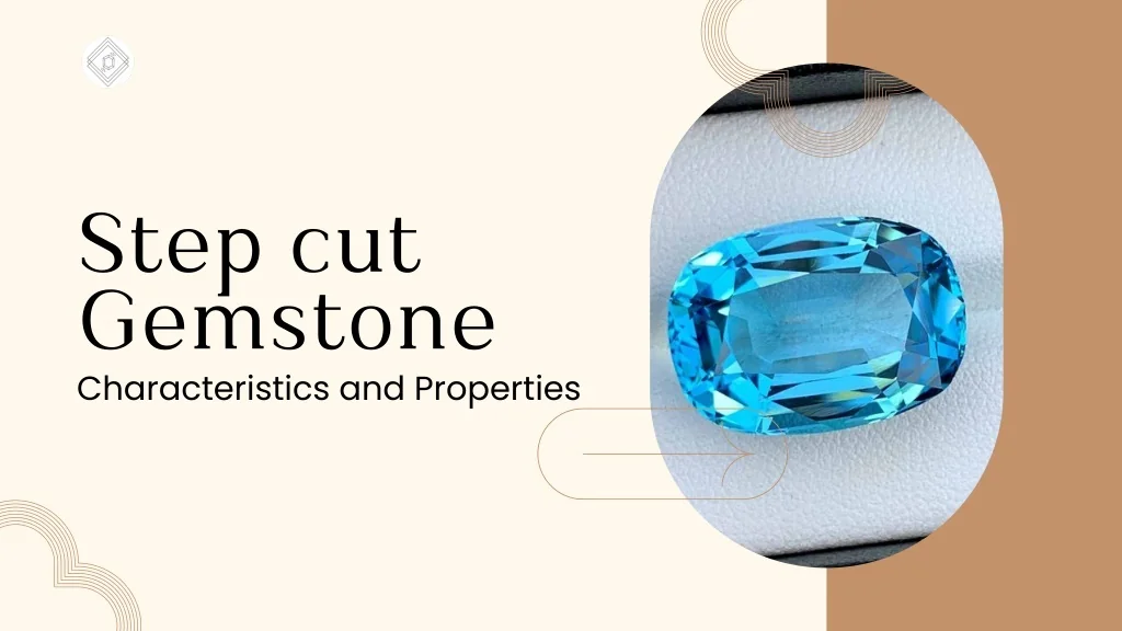 PPT - Characteristics and Properties of Step cut Gemstone PowerPoint ...