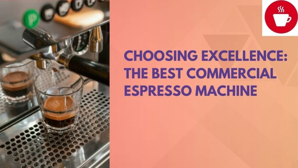PPT - Choosing Excellence The Best Commercial Espresso Machine ...