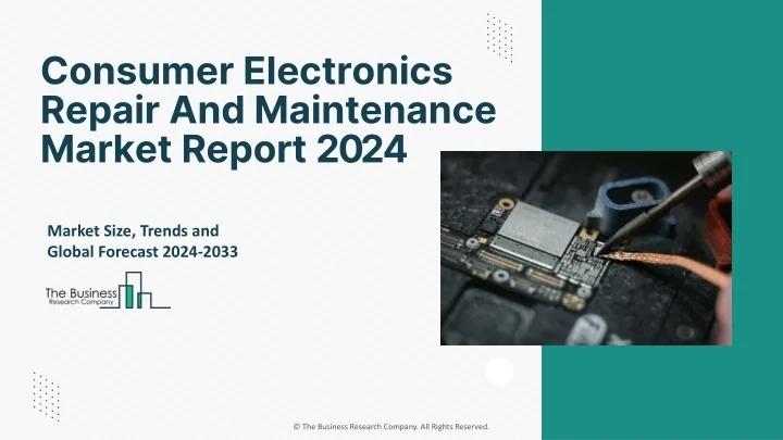 PPT - Consumer Electronics Repair and Maintenance Market Overview 2024 ...
