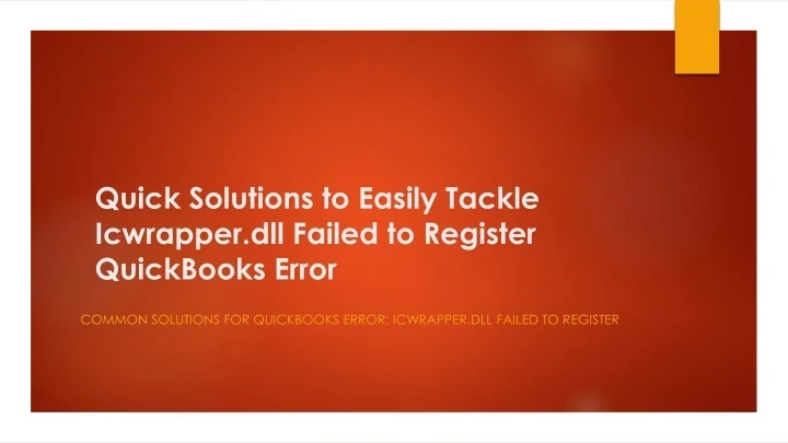 PPT - Common Solutions for QuickBooks Error: Icwrapper.dll Failed to Register" PowerPoint ...
