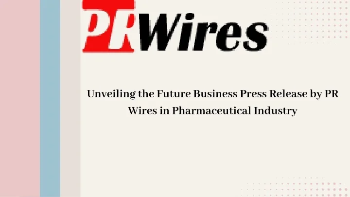 PPT - Business Press Release by Pr Wires in Pharamceutical PowerPoint ...