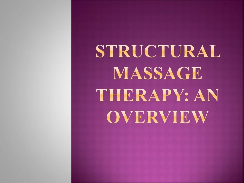 PPT - Structural Massage Therapy: An Overview PowerPoint Presentation ...