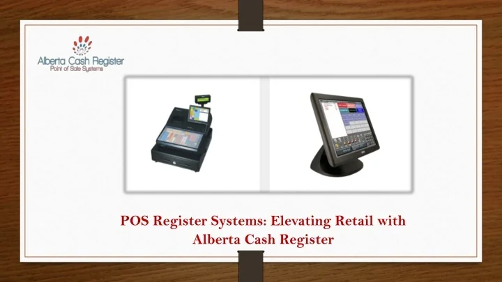 PPT - POS Register Systems: Elevating Retail with Alberta Cash Register ...