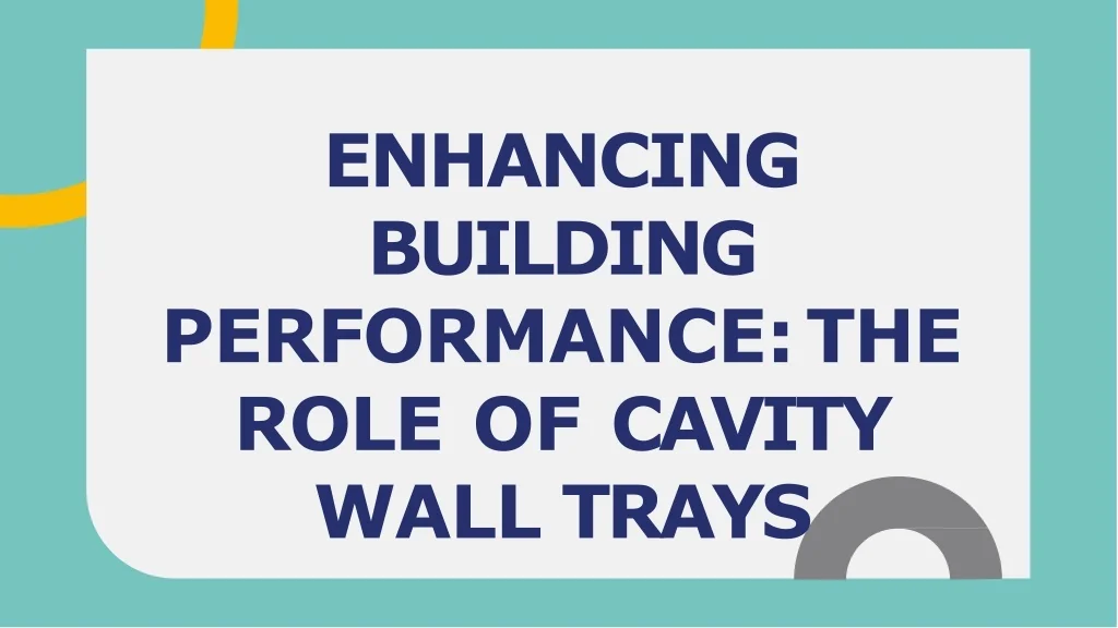 PPT - Enhancing Building Performance: The Role of Cavity Wall Trays ...
