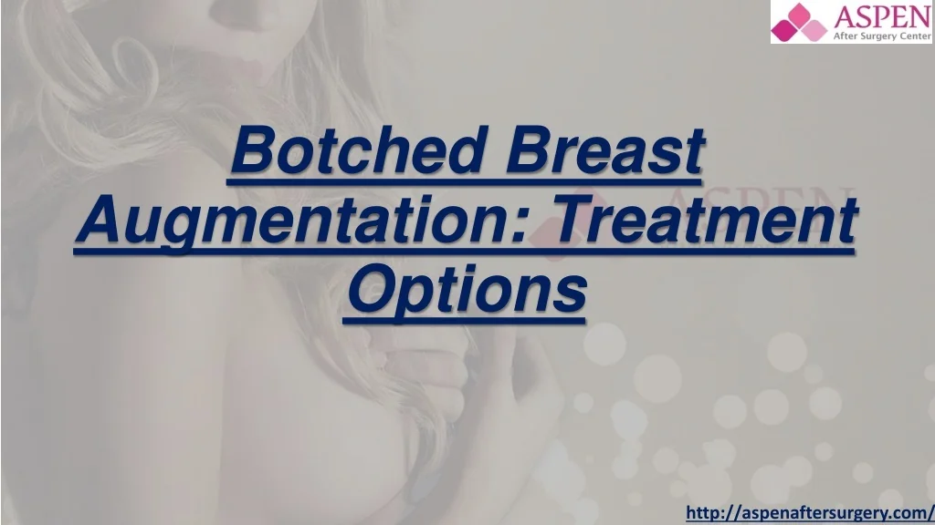 PPT - Botched Breast Augmentation- Treatment Options PowerPoint Presentation - ID:13030525