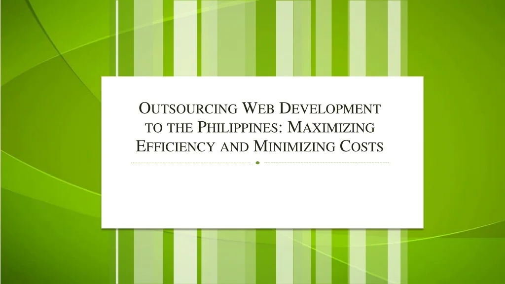 PPT - Outsourcing Web Development to the Philippines Maximizing Efficiency PowerPoint ...