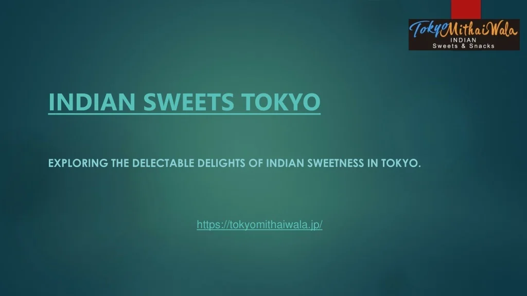 PPT - INDIAN SWEETS TOKYO PowerPoint Presentation, free download - ID ...