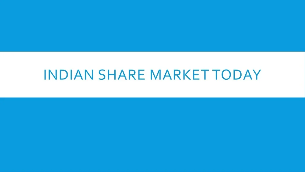 PPT - indian share market today PowerPoint Presentation, free download ...