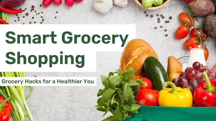 PPT - Shop Smart, Eat Well: Grocery Hacks for a Healthier You ...