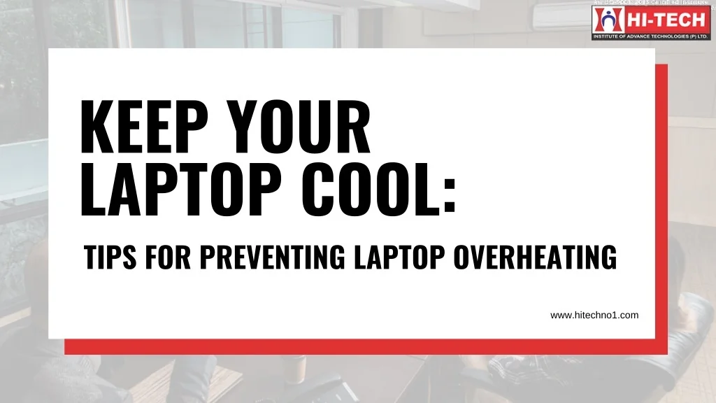 PPT - Keep Your Laptop Cool: Tips for Preventing Laptop Overheating ...