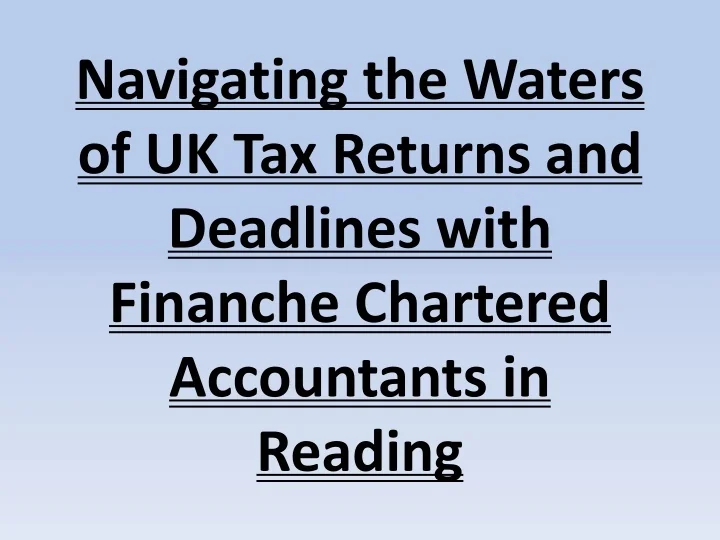 PPT - Navigating the Waters of UK Tax Returns and Deadlines with ...