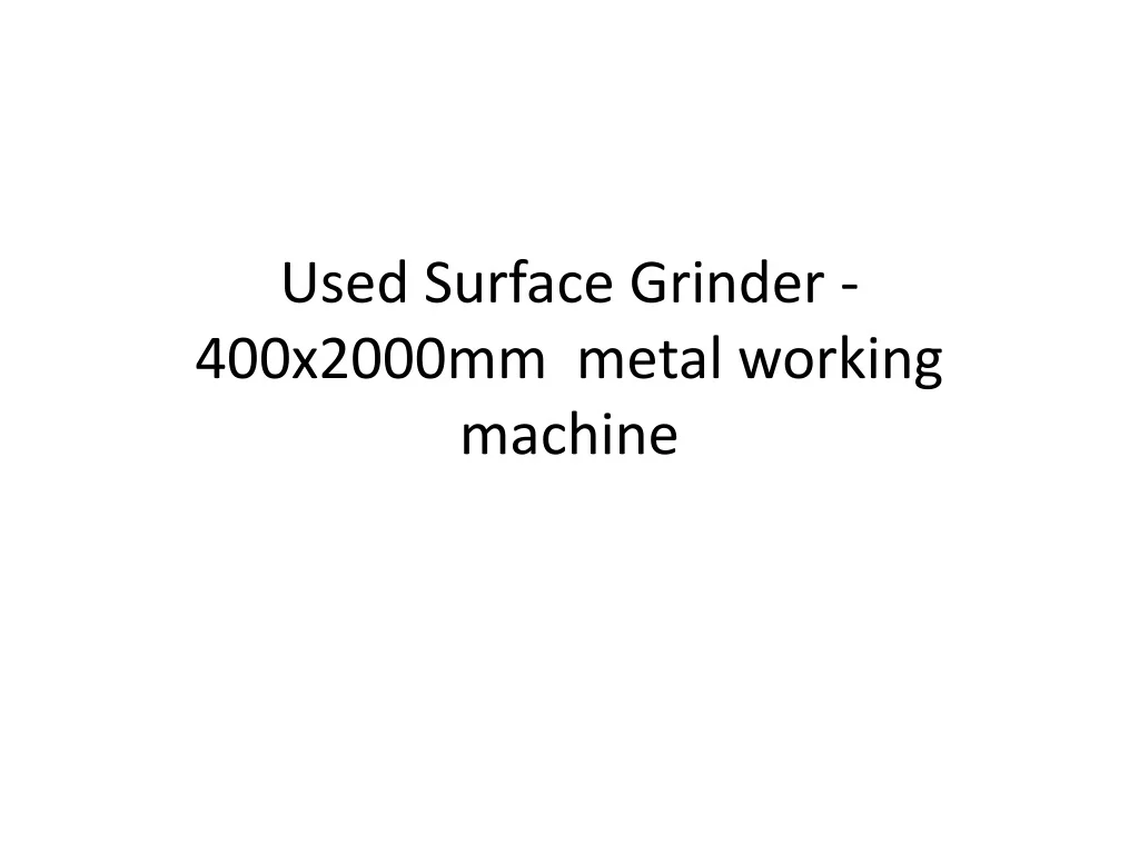 PPT - Used Surface Grinder - 400x2000mm metal working machine ...