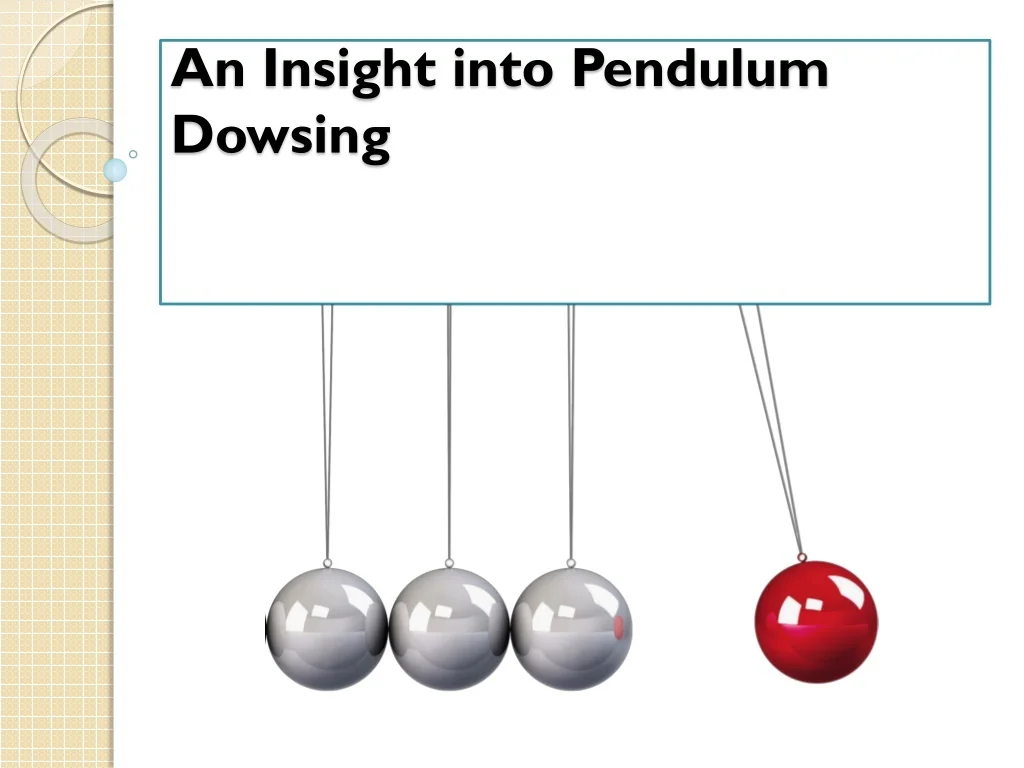 PPT - An Insight into Pendulum Dowsing PowerPoint Presentation, free ...