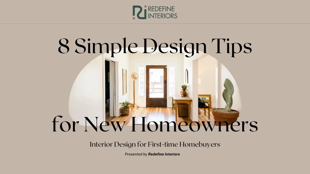 PPT - 8 Simple Design Tips for New Homeowners - Redefine Interiors ...