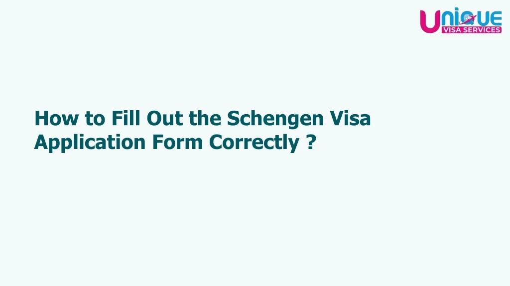PPT - How to Fill Out the Schengen Visa Application Form Correctly ...