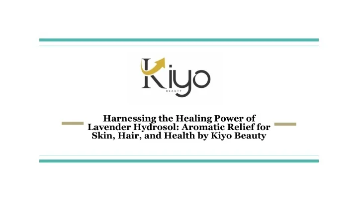 PPT - Harnessing the Healing Power of Lavender Hydrosol_ Aromatic Relief for Skin, Hair, and ...